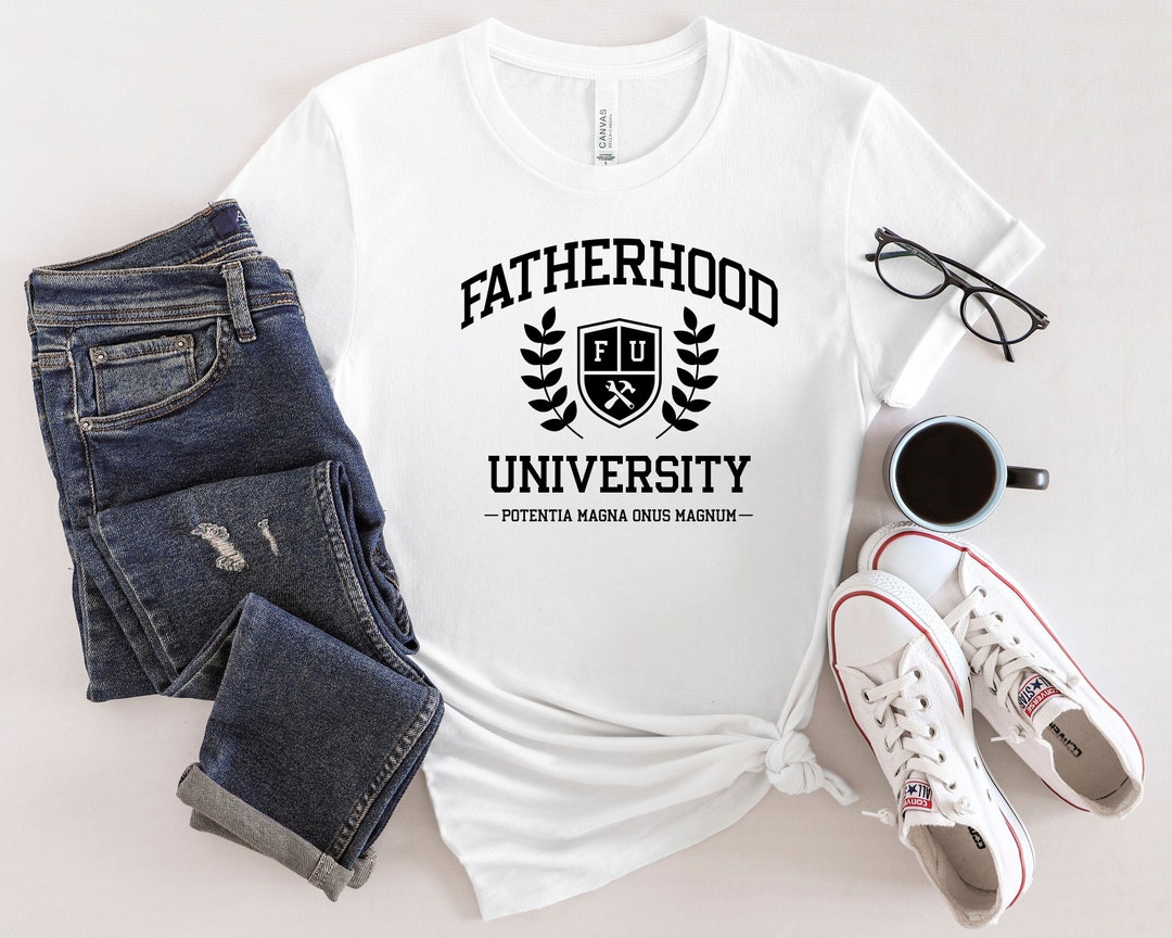 Fatherhood University Shirt, Dad Life Shirt, Best Dad Ever Shirt, New ...