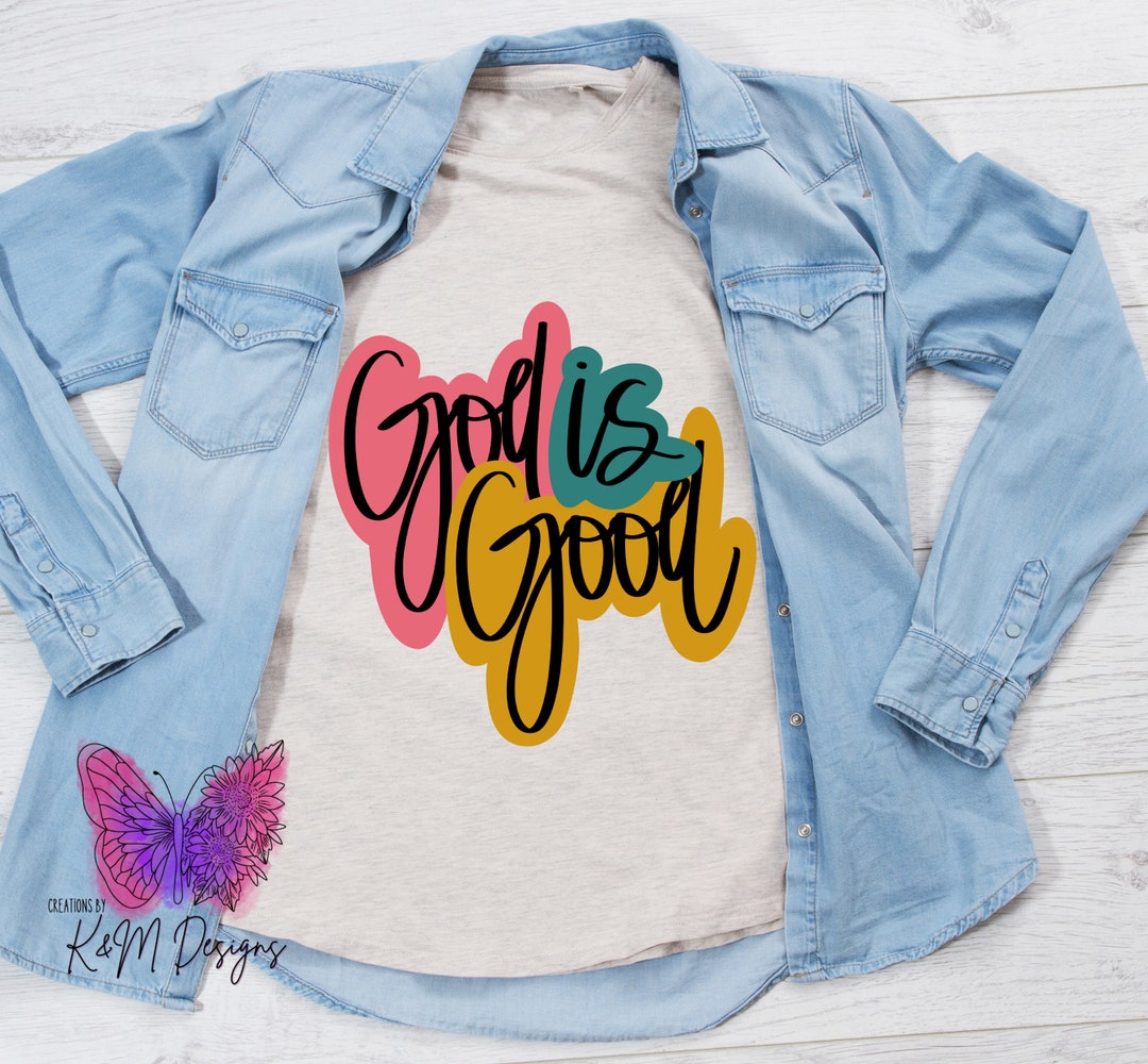God is Good Vibrant DTF | God is Good All the Time DTF Transfer ...