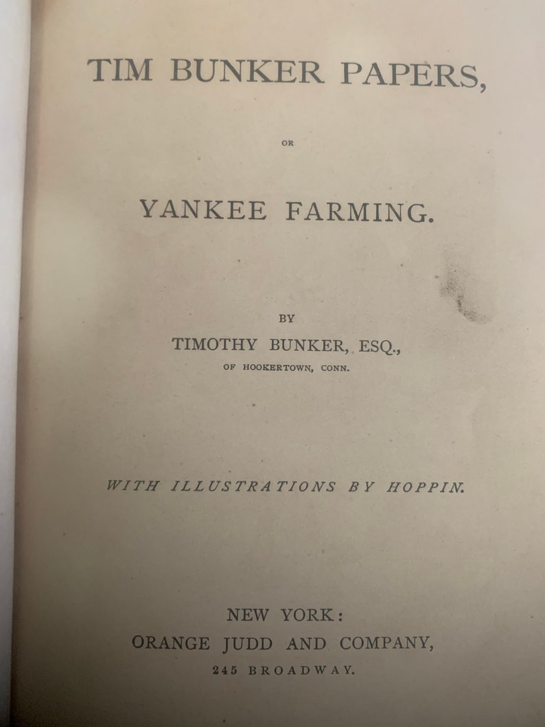 1868. 1st. Ed. the Tim Bunker Papers, or Yankee Farming by Timothy ...