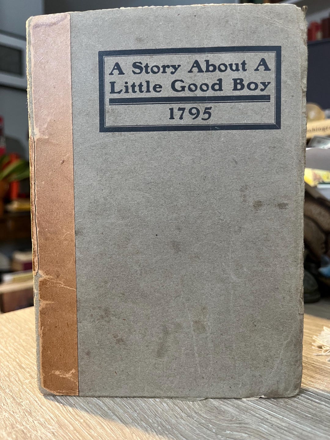 1903 A Story About A Little Good Boy. 1795. How He Became a Great Man ...