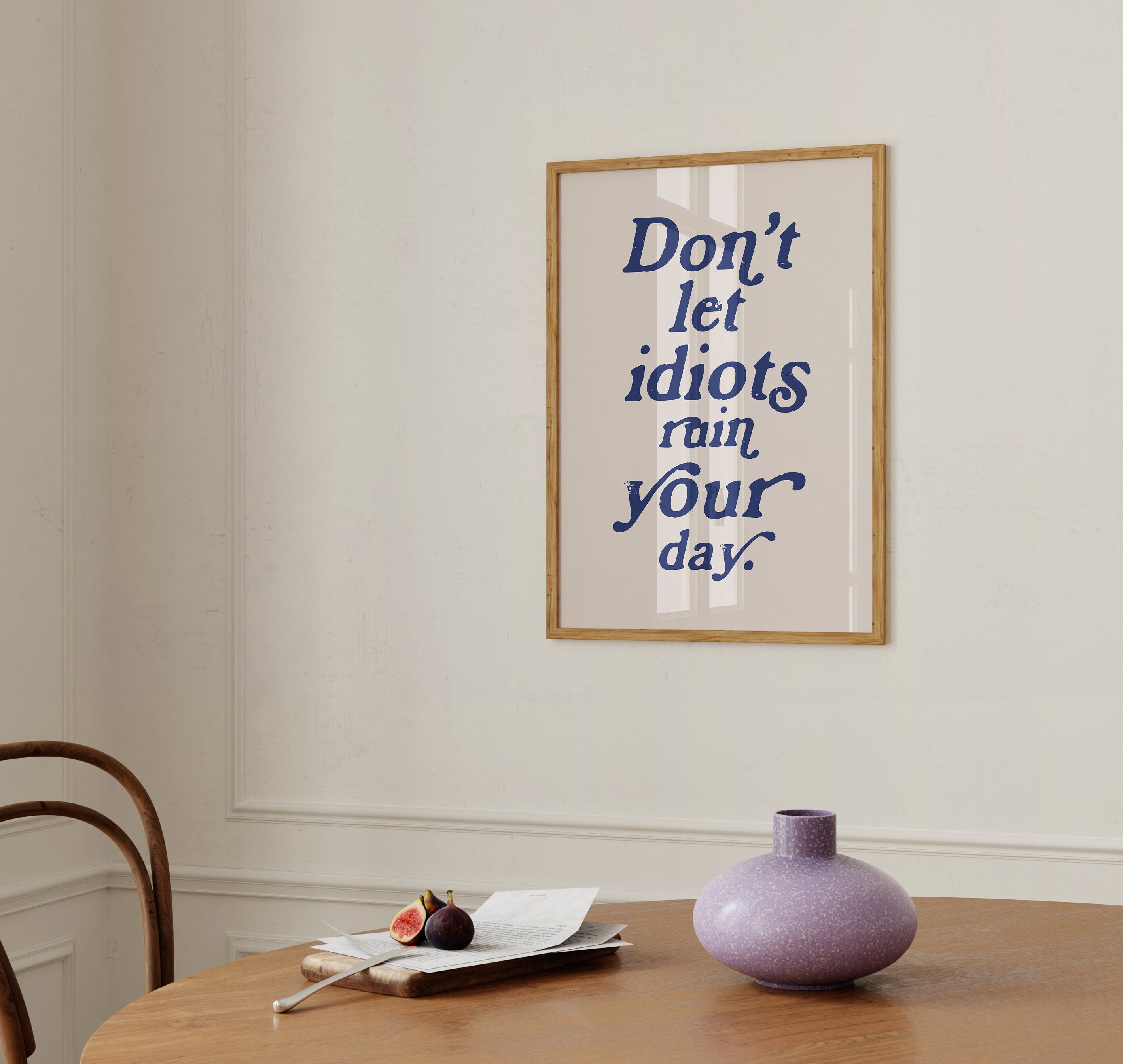 Dont Let Idiots Ruin Your Day Poster Print-typography Art-wall Art ...