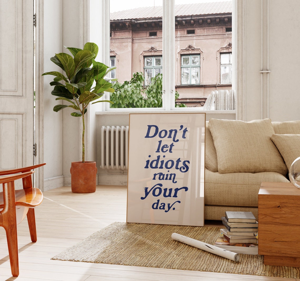 Dont Let Idiots Ruin Your Day Poster Print-typography Art-wall Art ...