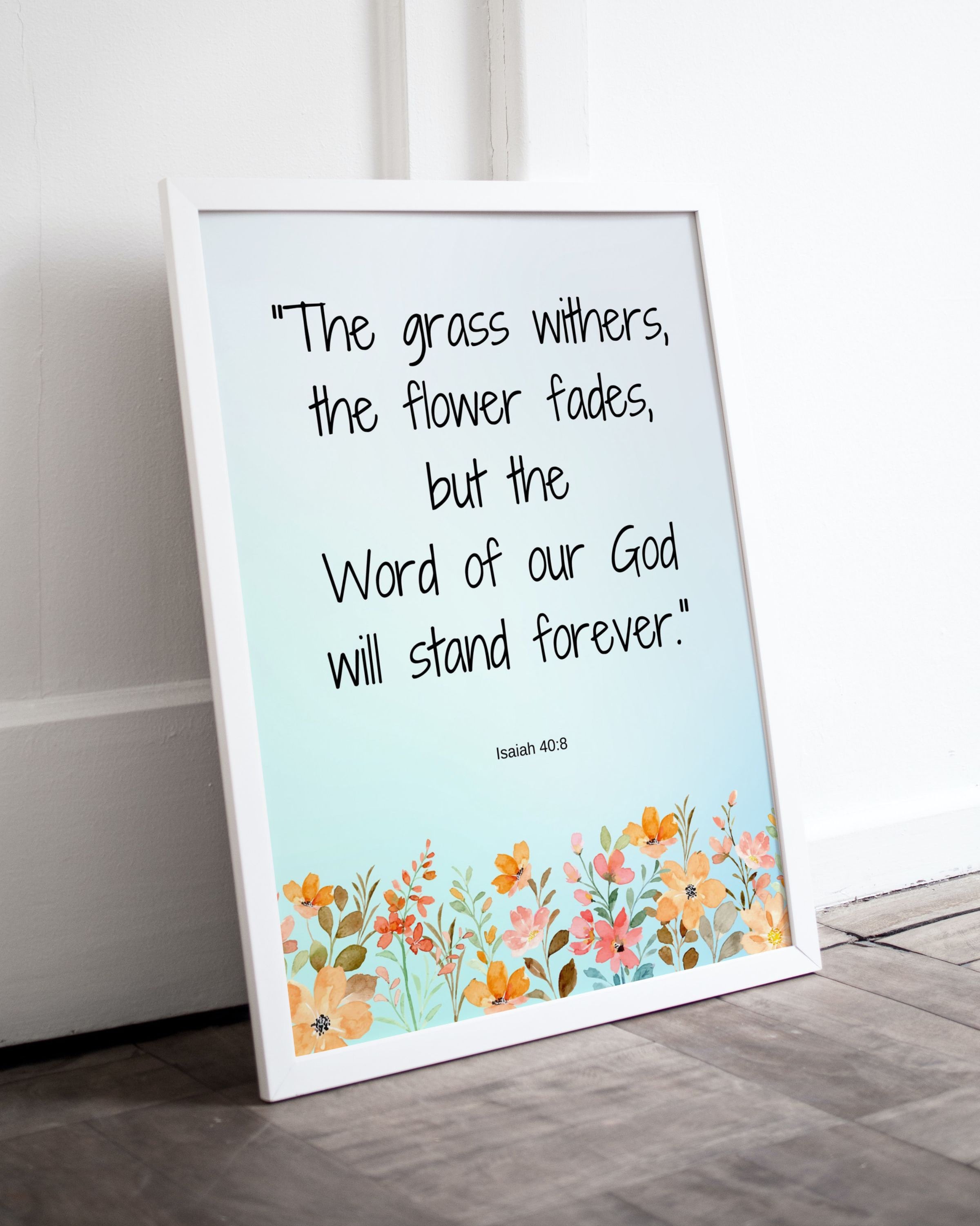 Isaiah 40:8 "the Grass Withers, and the Flower Fades, but the Word of ...