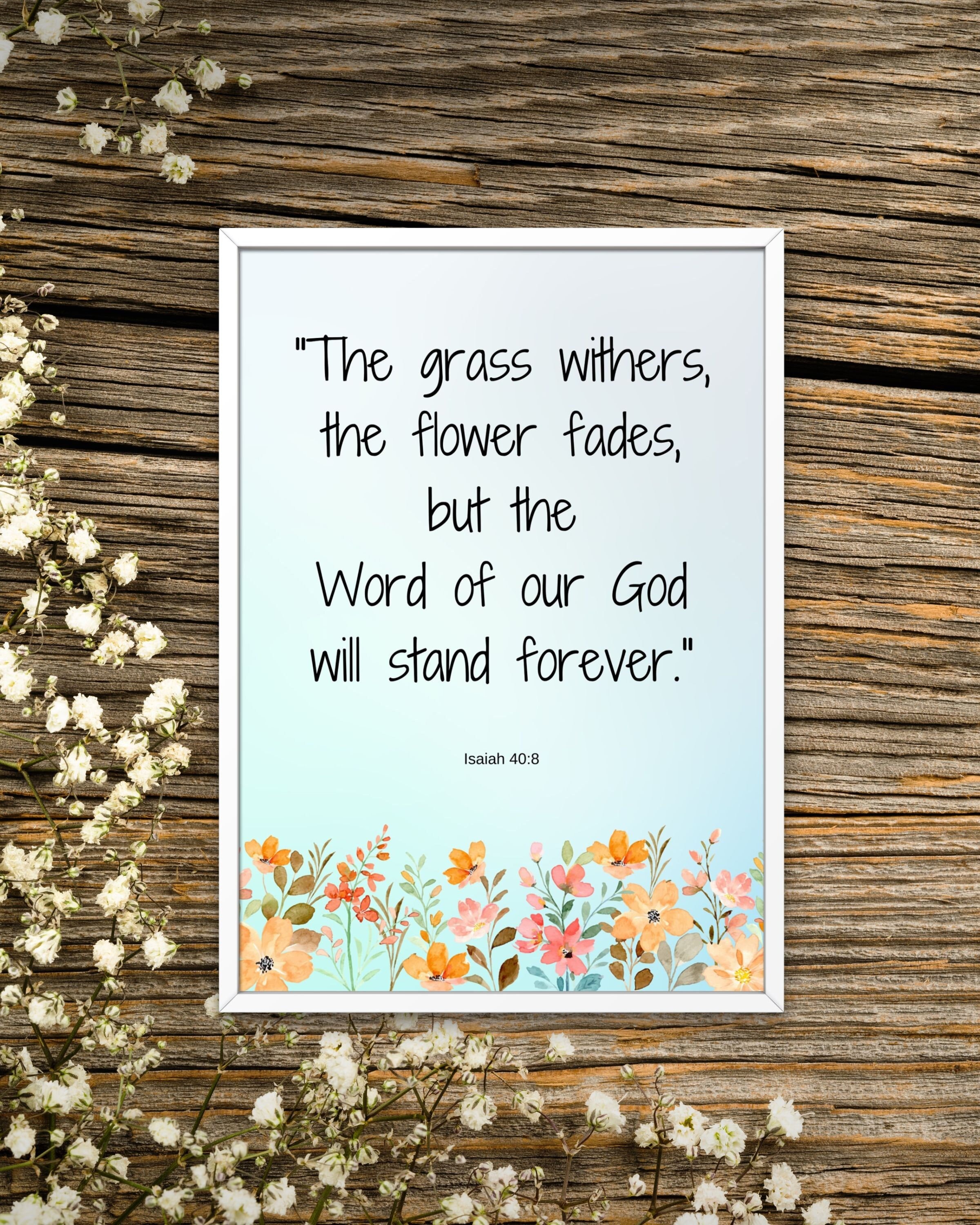 Isaiah 40:8 "the Grass Withers, and the Flower Fades, but the Word of ...
