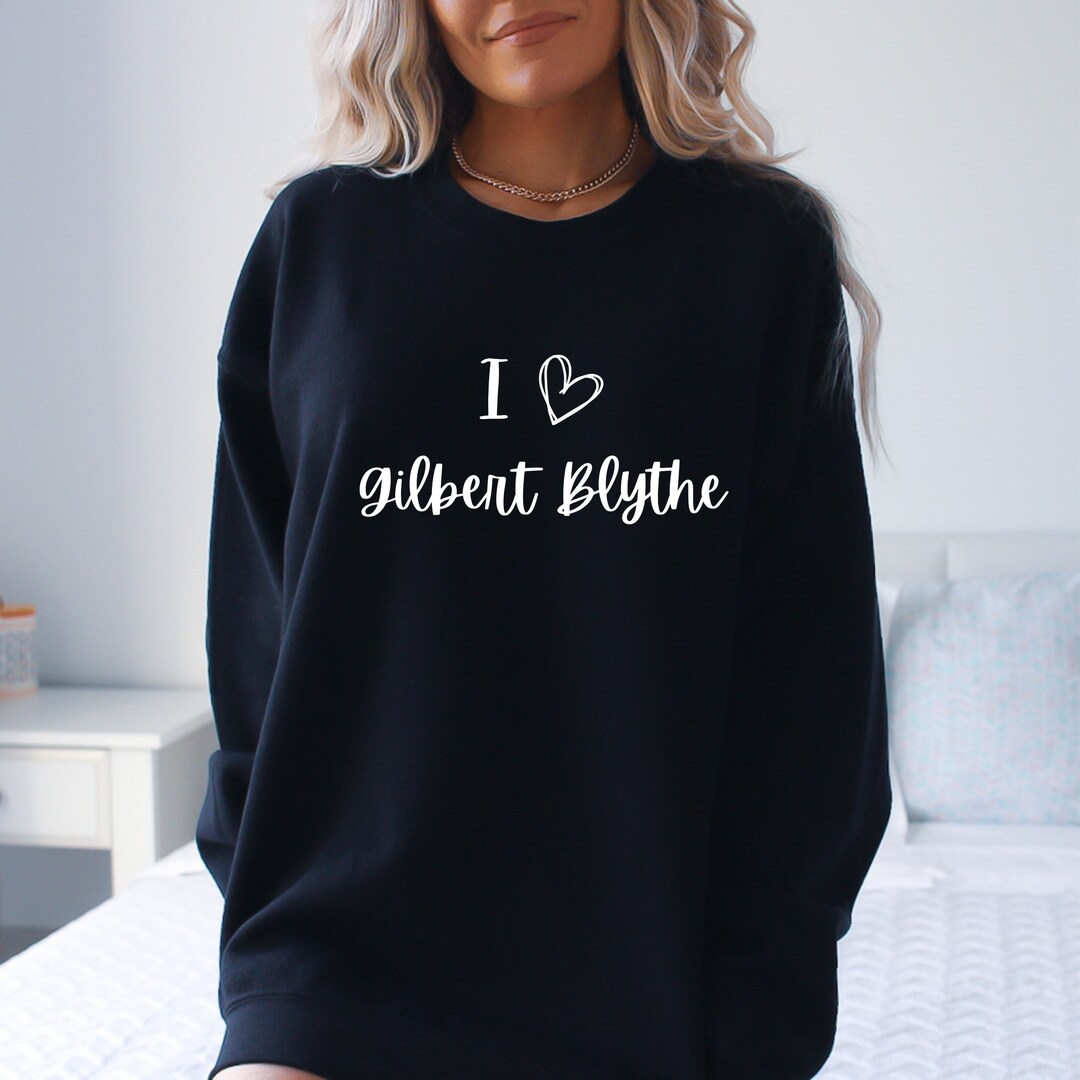 I Love Gilbert Blythe Anne of Green Gables Sweatshirt - Etsy