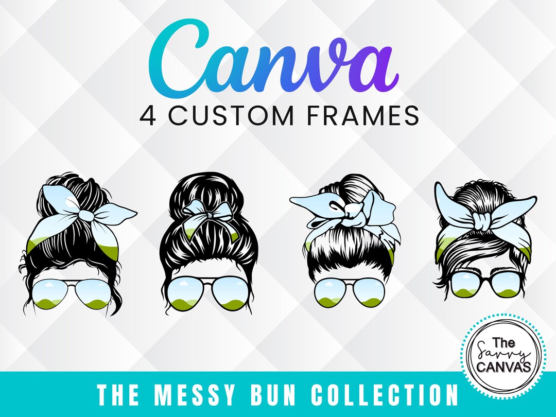 Messy Bun Canva Frames, Custom Messy Bun, Mom Life, Sublimation ...