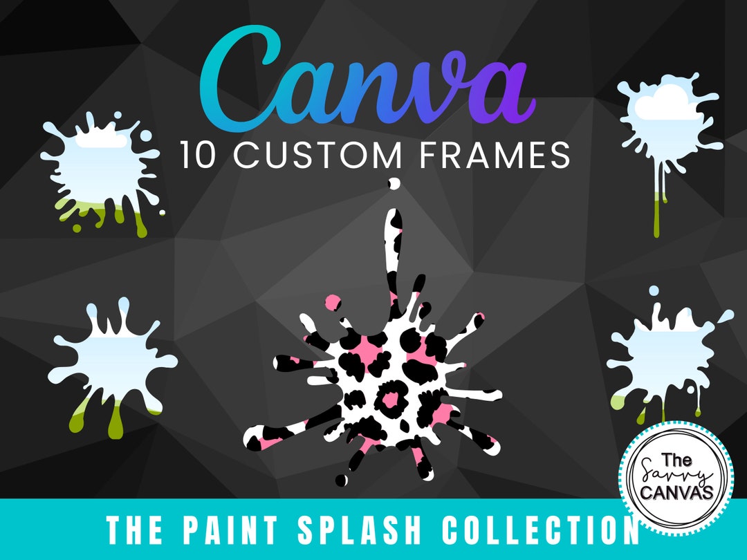 Paint Splash Digital Frames, CANVA Frames, Add Your Own Image, Canva ...