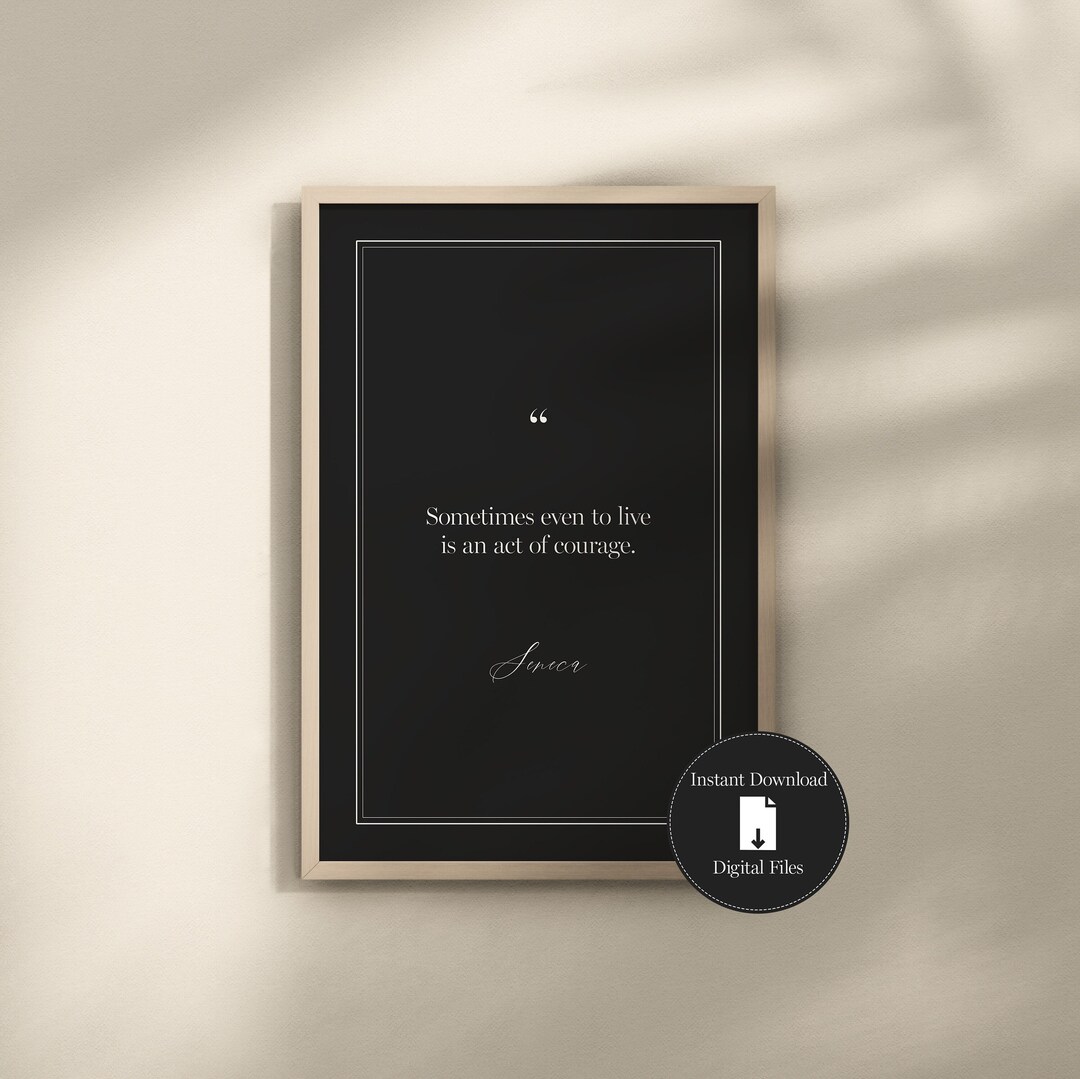 Seneca Quote, Black Stoicism Print, Sometimes to Live is an Act of ...