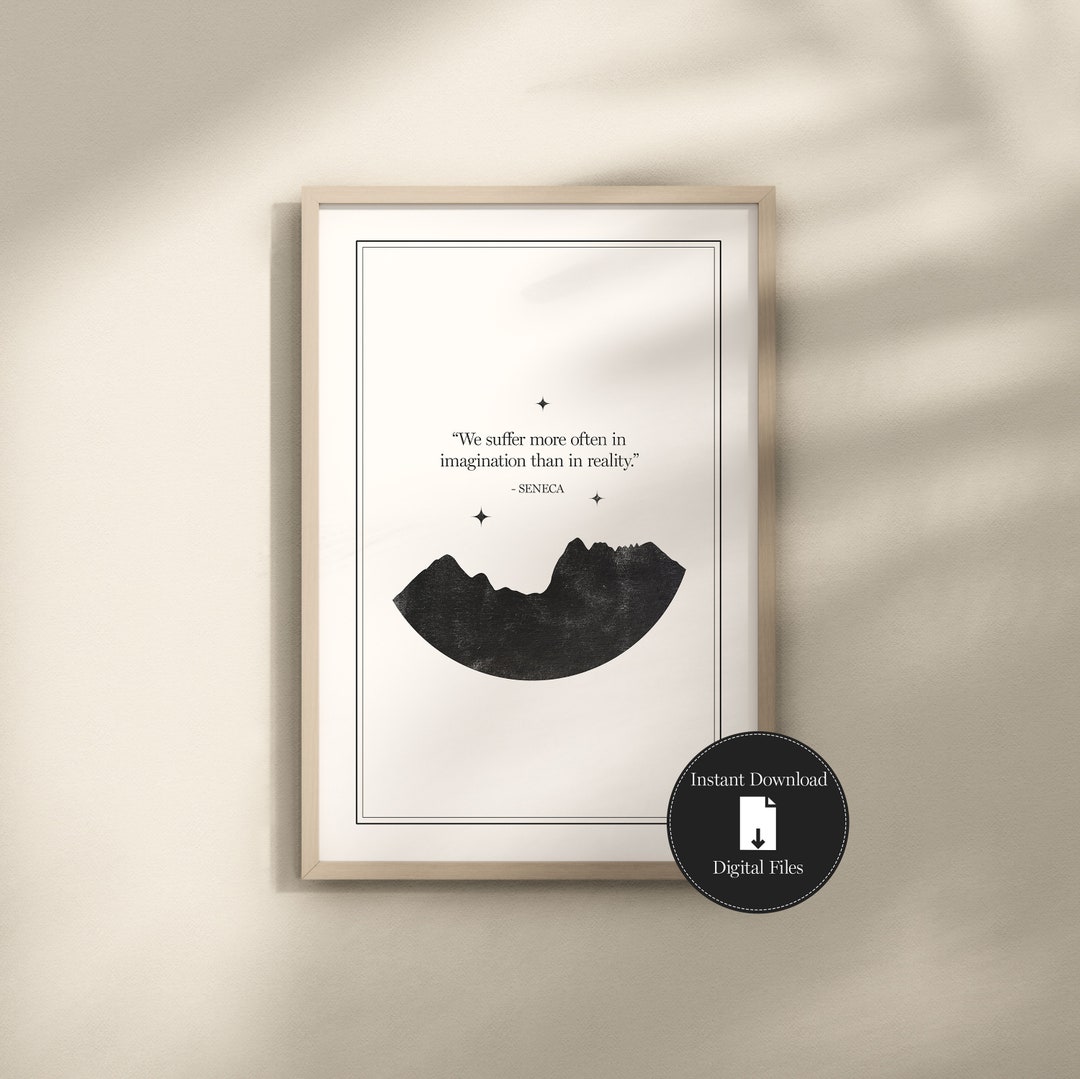 Stoicism Print, We Suffer More Often in Imagination Than in Reality ...