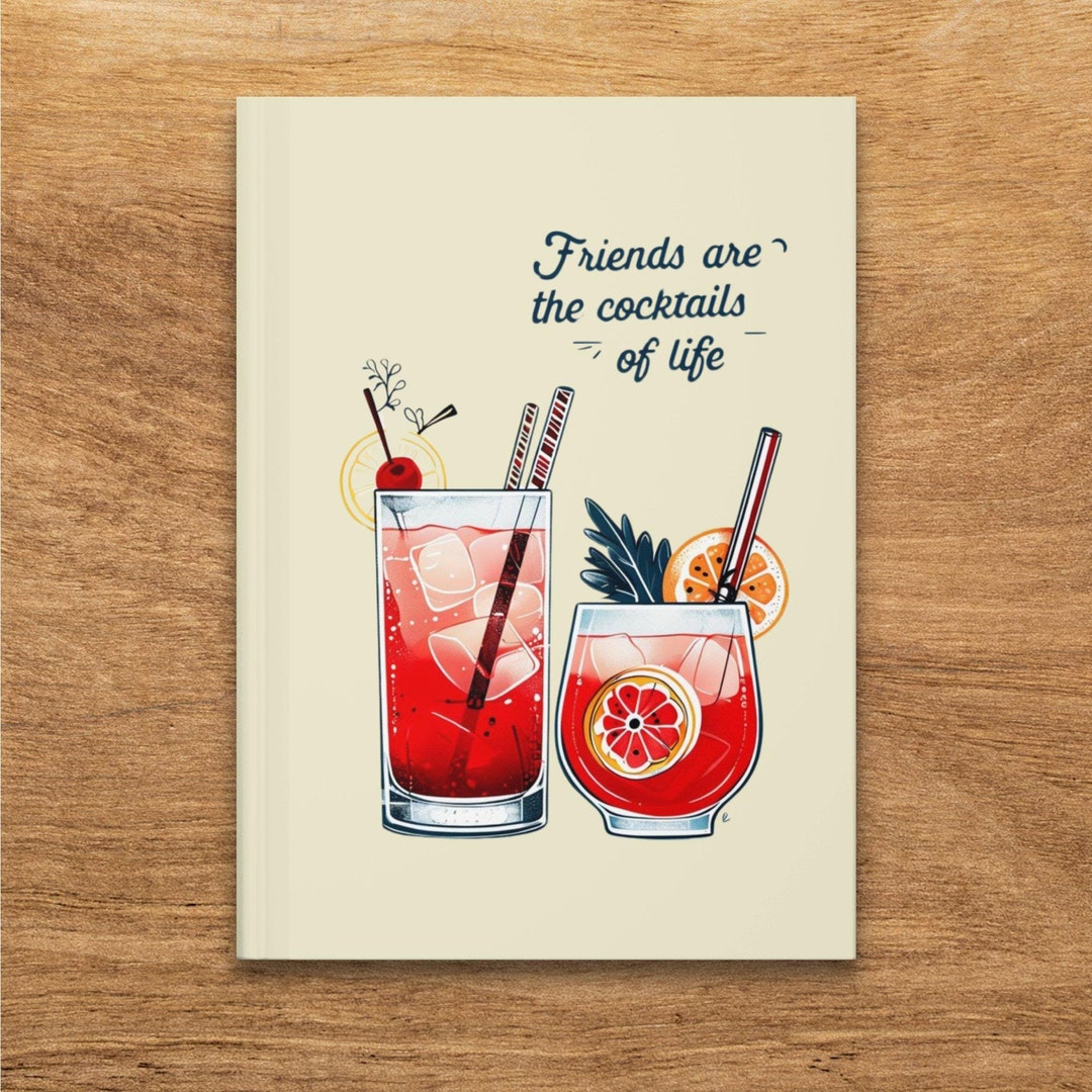 Friends Are the Cocktails of Life Notebook, Fun Cocktail Themed Journal ...