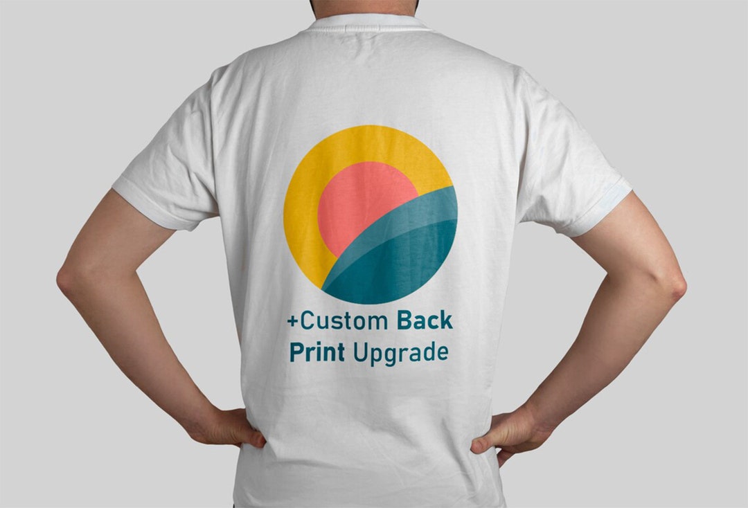 Add Back Print to ANY Shirt, Back Print Upgrade, Additional Printing ...
