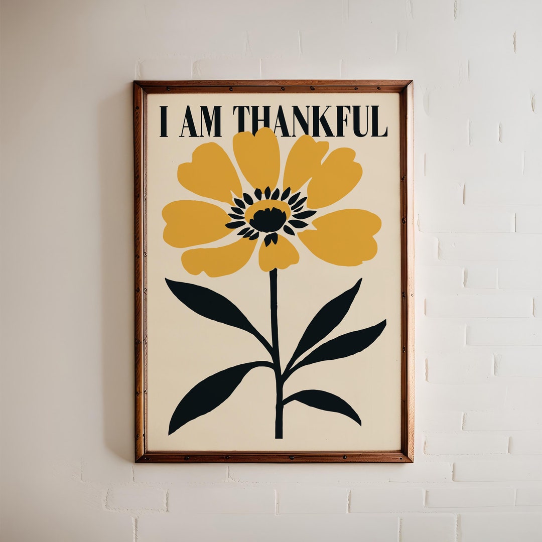 I Am Thankful - Flower Poster - Inspirational Gratitude Quote Wall Art ...