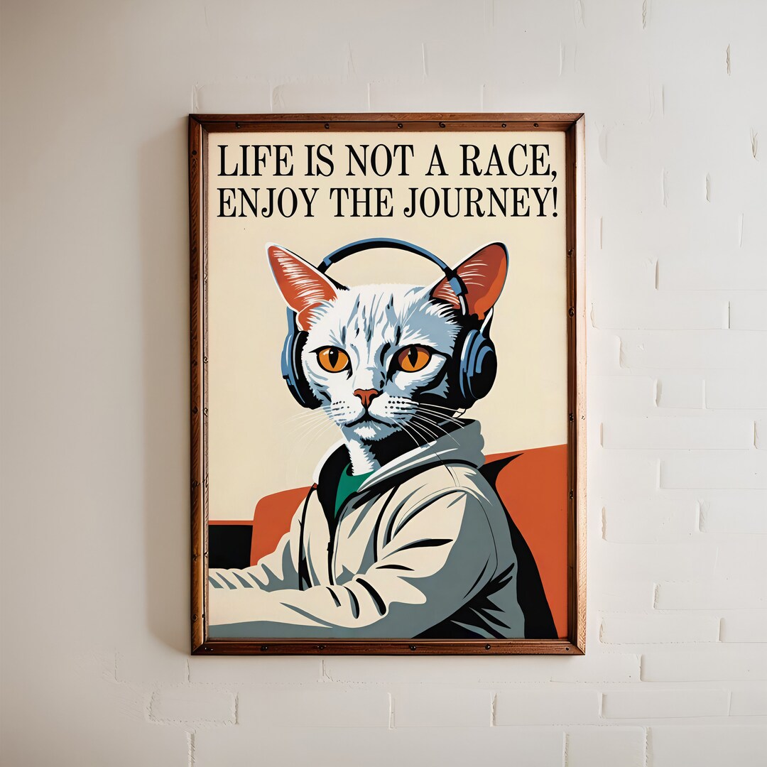 Inspirational Cat Poster - Life is Not A Race, Enjoy the Journey ...