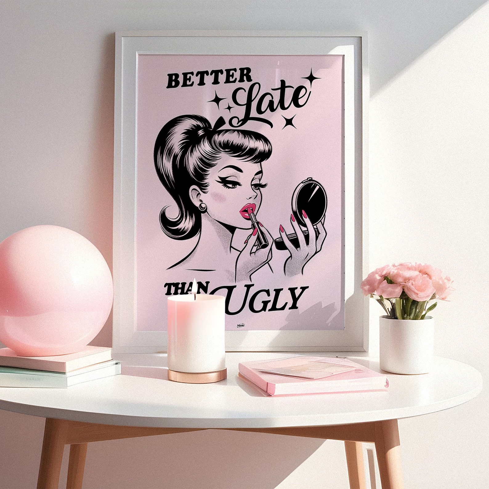 Better Late Than Ugly Poster | Pink Feminine Print | Retro Wall Art ...