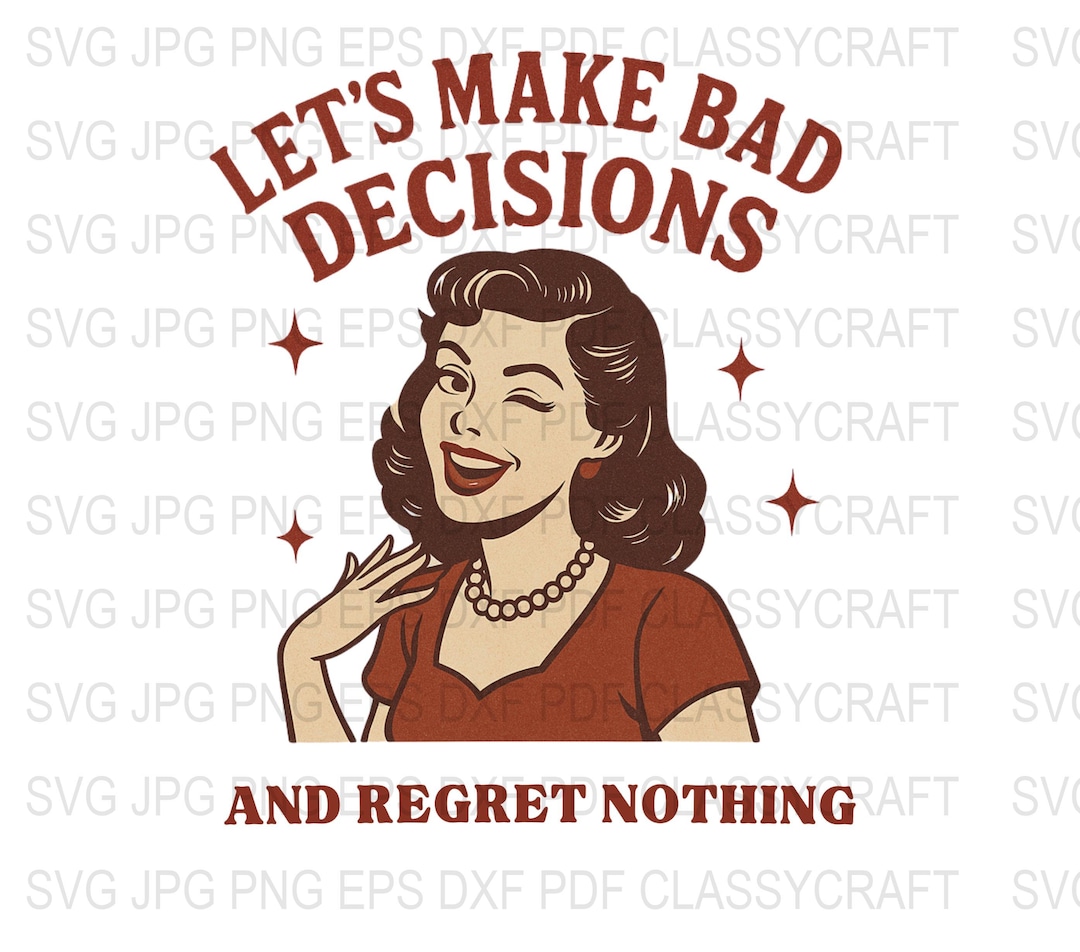 Retro Let's Make Bad Decisions SVG Clipart, Fun Vintage PNG, Witty ...