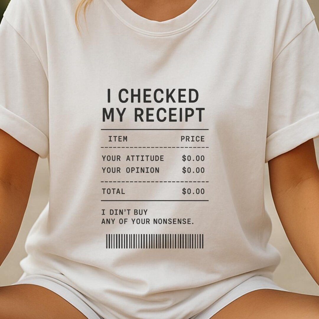 I Checked My Receipt Digital Svg Clipart Png, Funny Sarcastic Attitude ...
