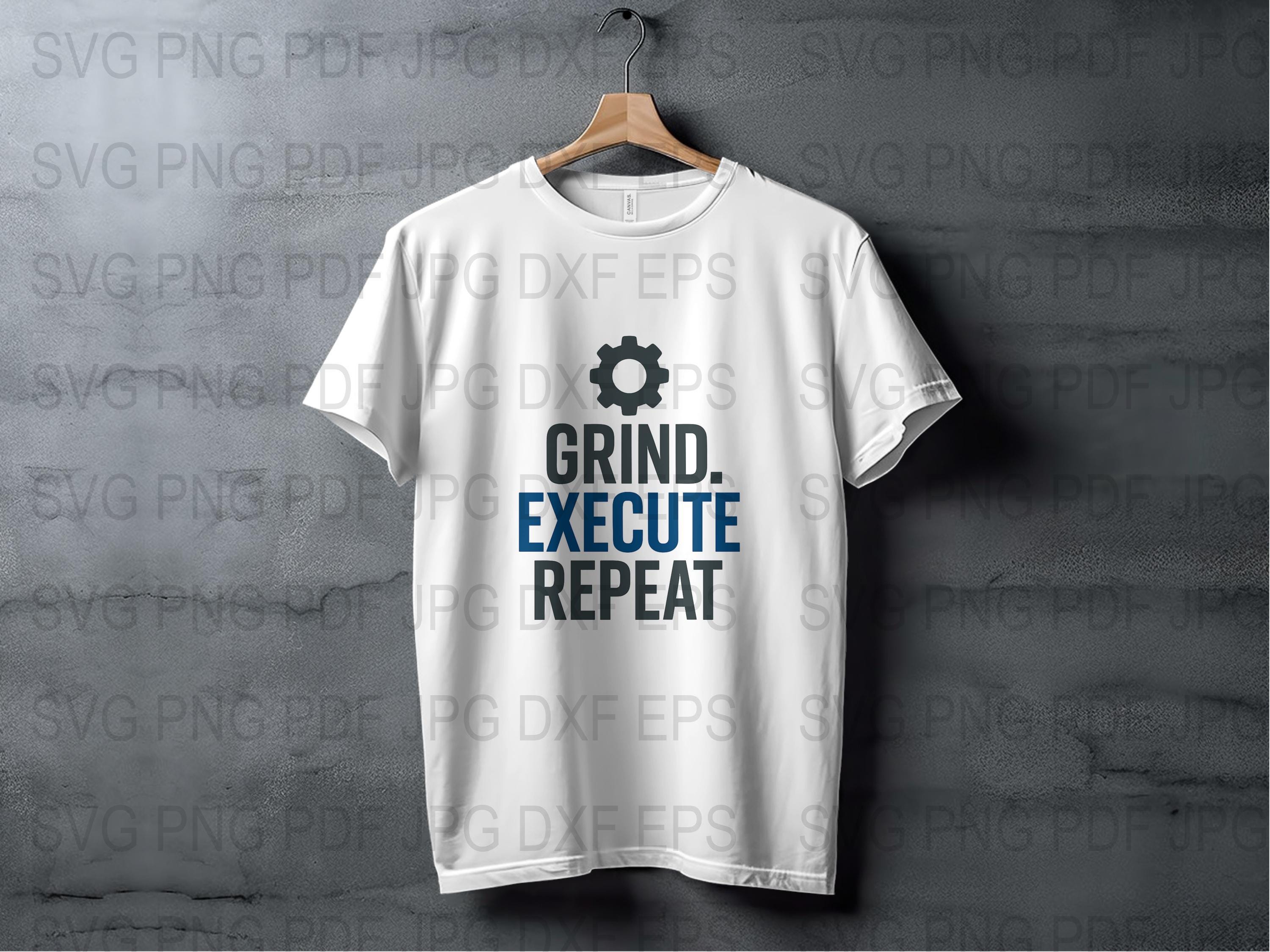 Grind Execute Repeat Digital Download, Motivational Quote SVG PNG ...