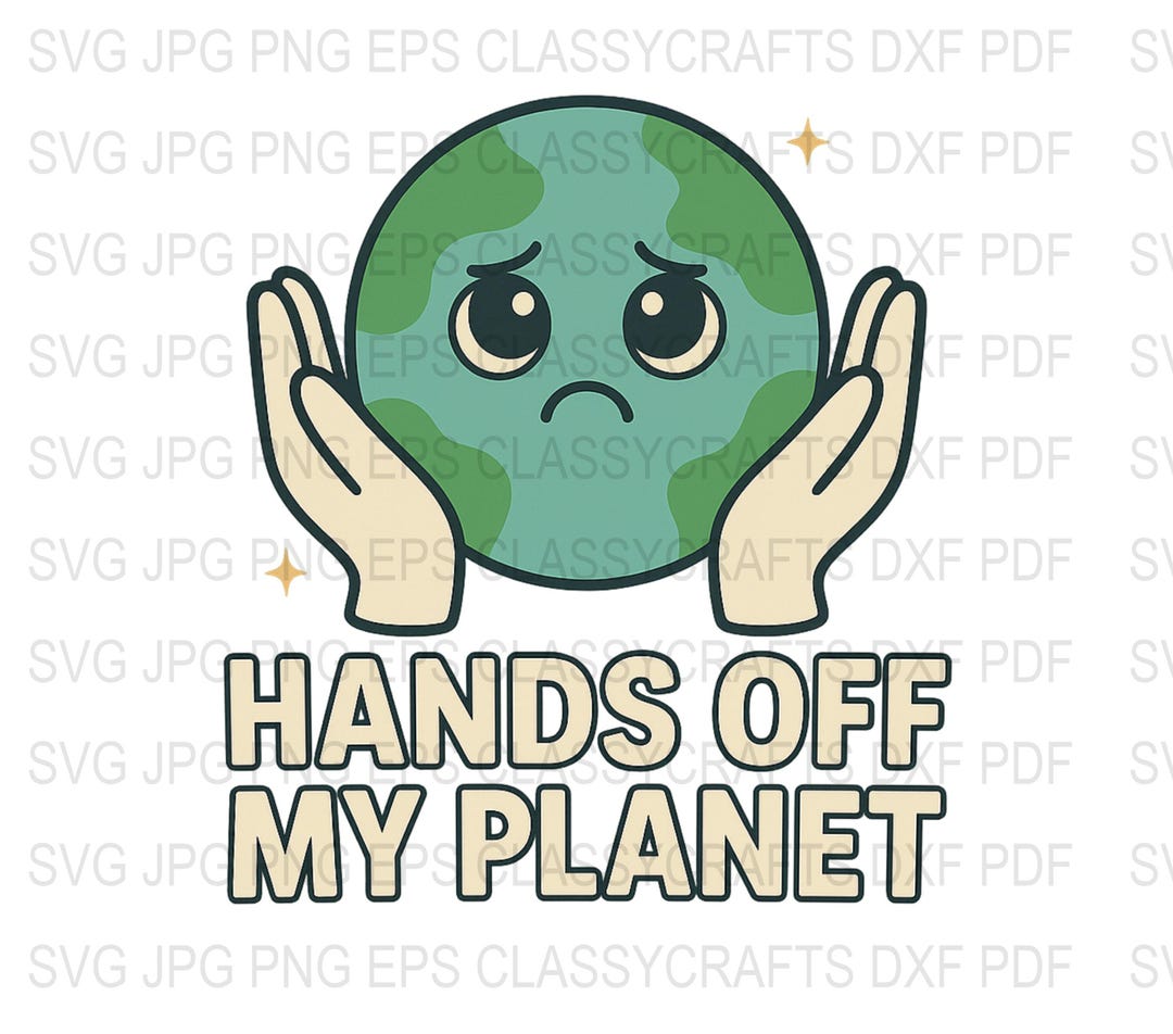 Sad Earth Hands off My Planet SVG, Environmental Awareness Digital ...