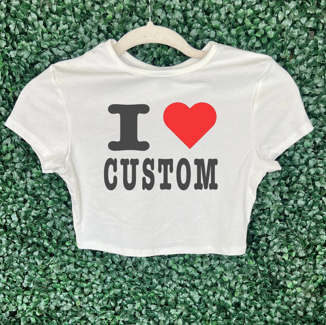 Custom I Heart Crop Top. I Love Custom Baby Tee. Custom I Love Shirt ...