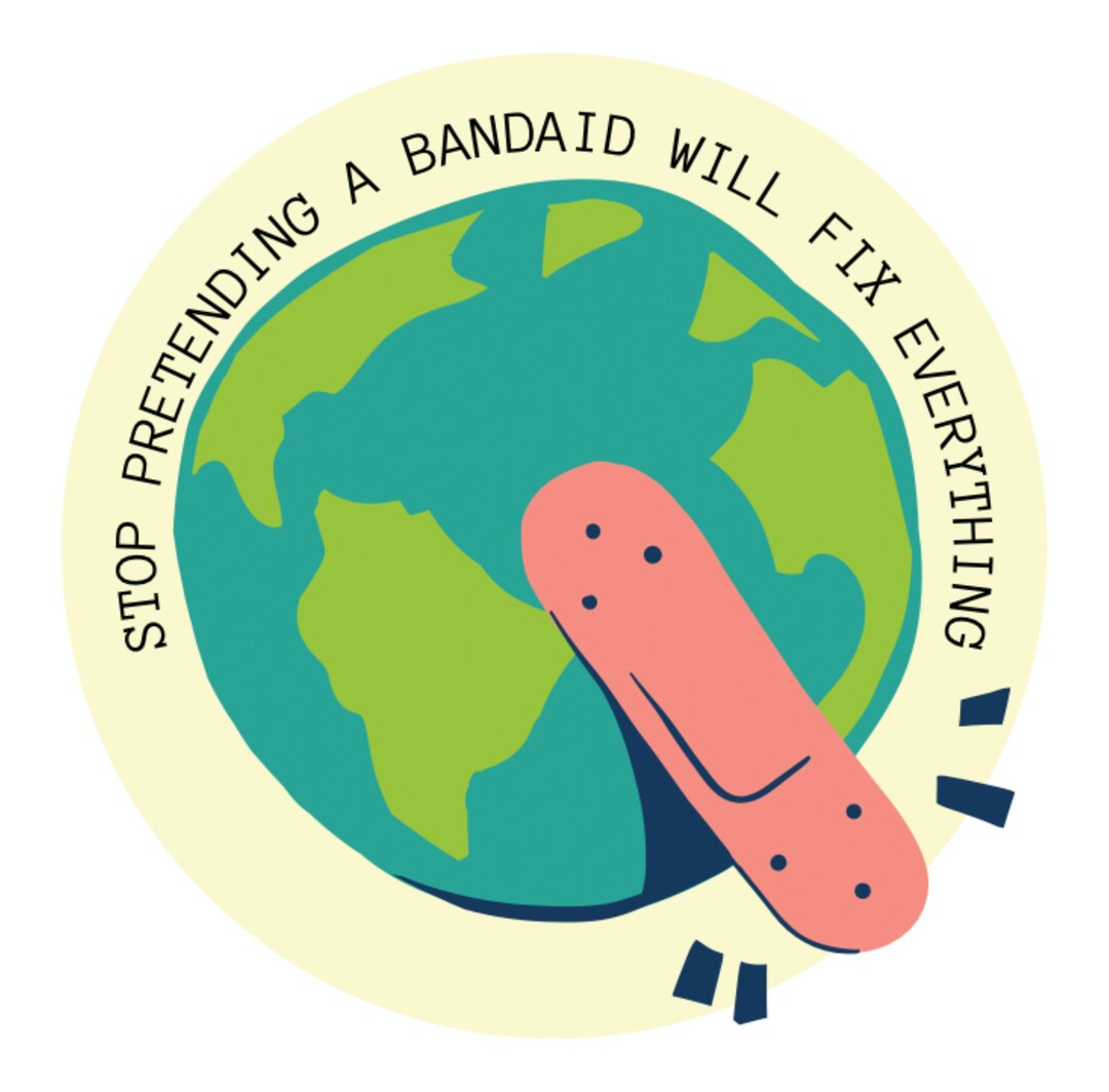 Stop Pretending A Bandaid Will Fix Everything Earth Circle Sticker ...