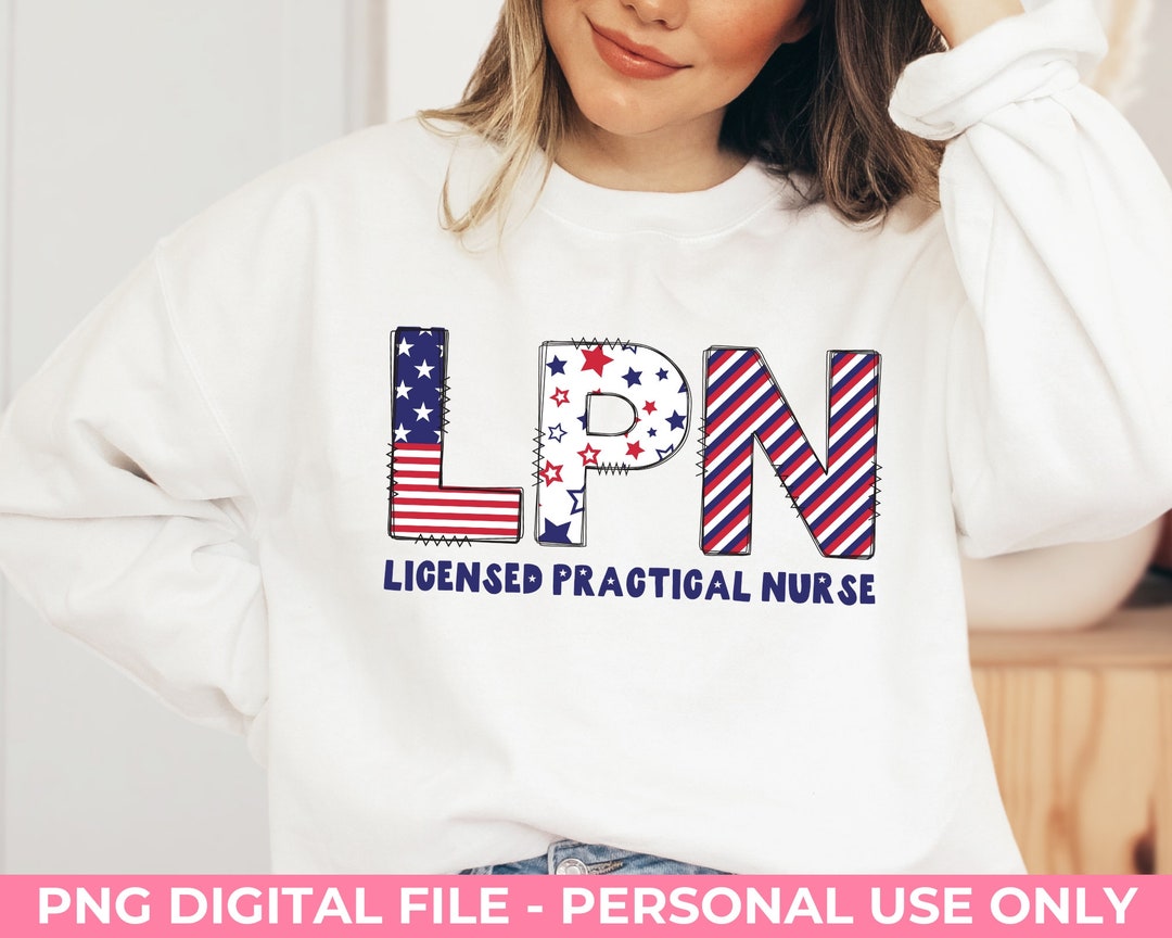 LPN July 4th Usa Flag PNG Sublimation, Licensed Practical Nurse 4th of ...