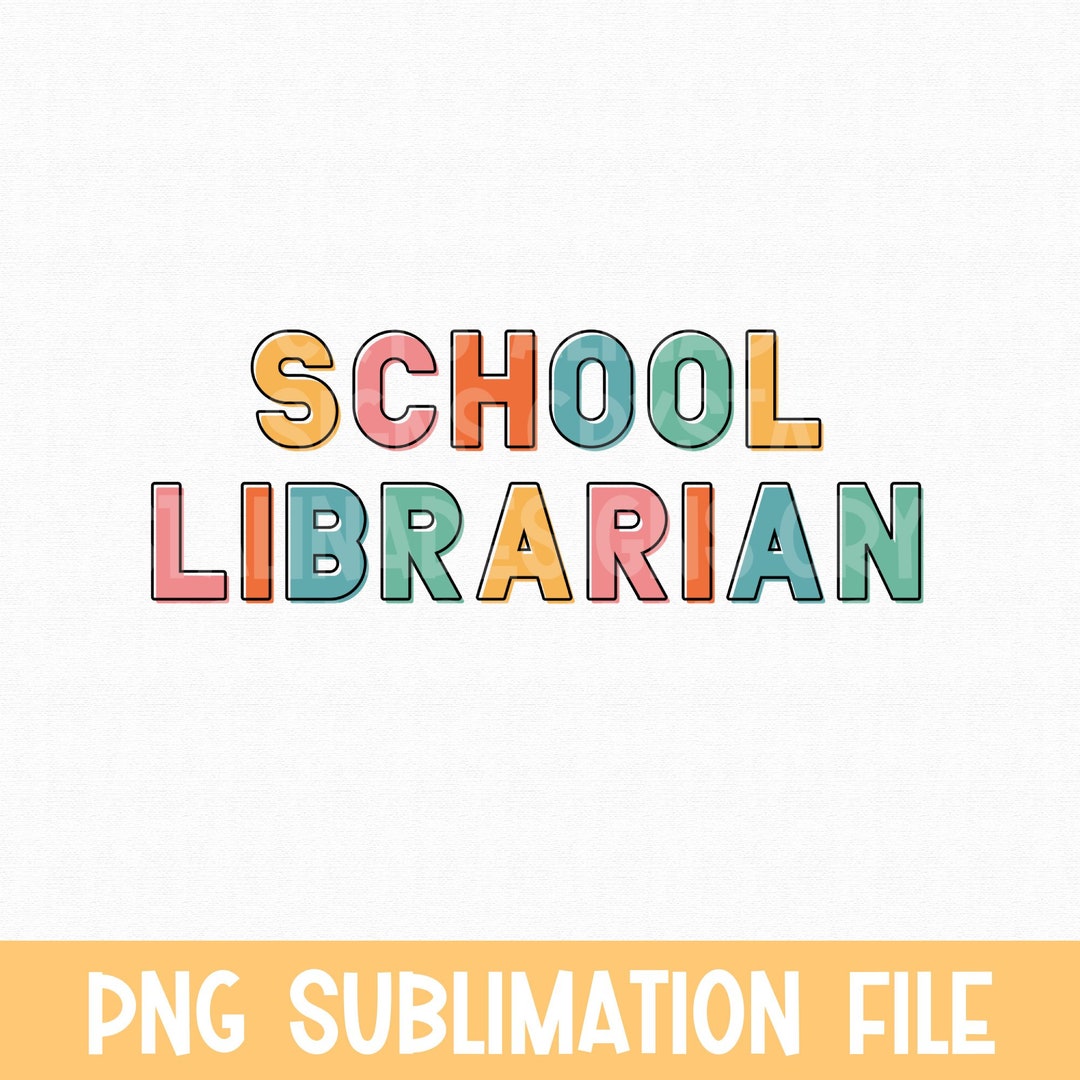 School Librarian PNG Sublimation, Librarian Shirt Design, School ...