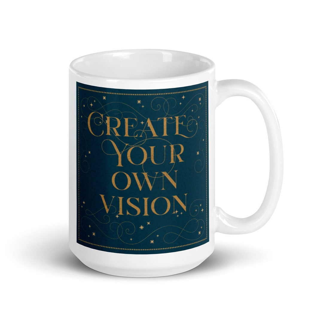 Create Your Own Vision White Glossy Mug Artist, Motivation, Art, Vision ...