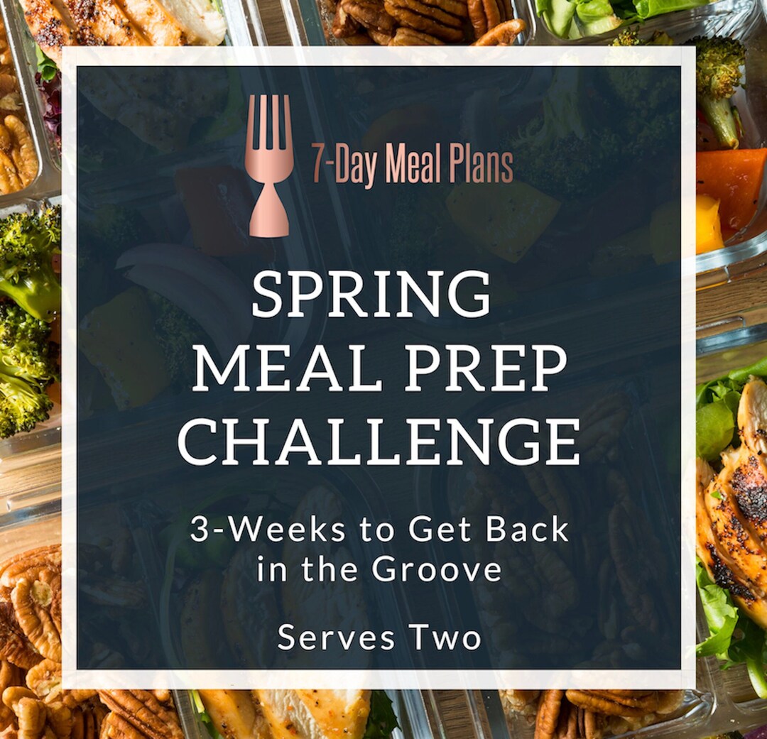 Spring Meal Prep Challenge: 3-weeks to Get Back Into the Groove, Serves ...