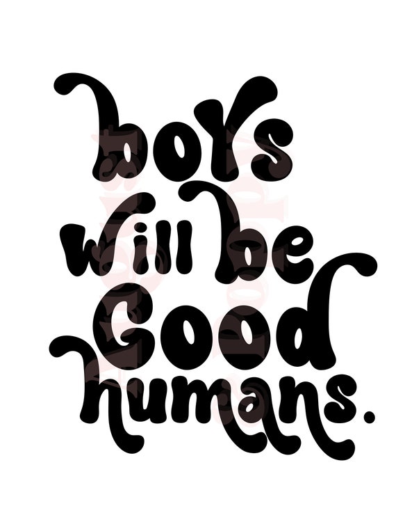 Boys Will Be Good Humans PNG Boys PNG Digital Download Retro - Etsy