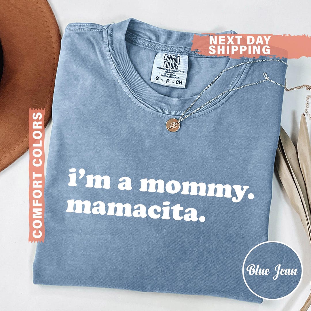 I'm a Mommy Mamacita T-shirt, Funny Quote Meme Tee, Comfort Colors ...
