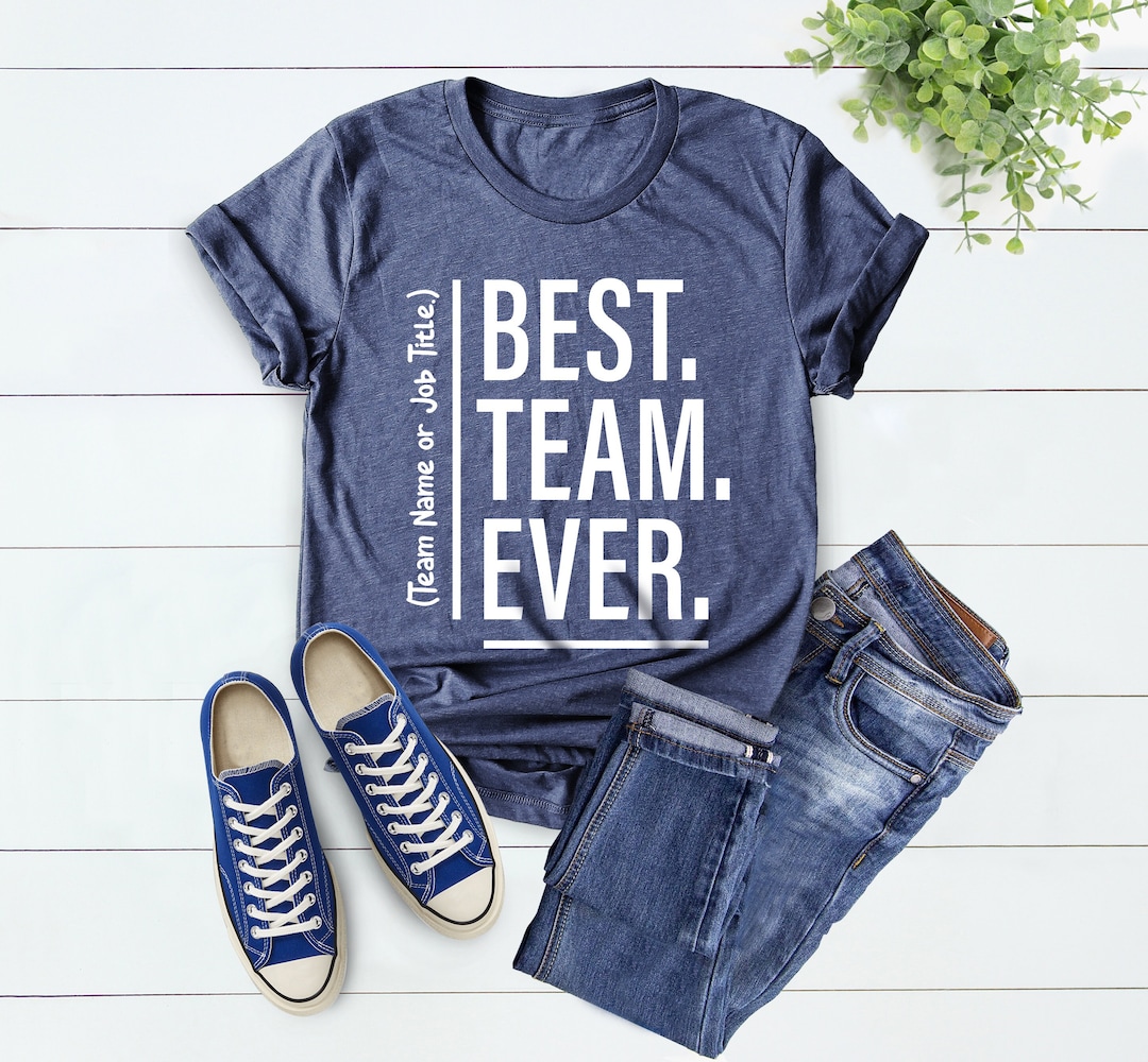 Customize Best Team Ever Shirt, Teammate T-shirt, Coworker Gift, Team ...