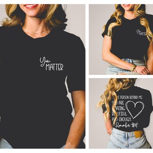 Dear Person Behind Me T-shirts, You Matter, Behind Me, to the Person ...