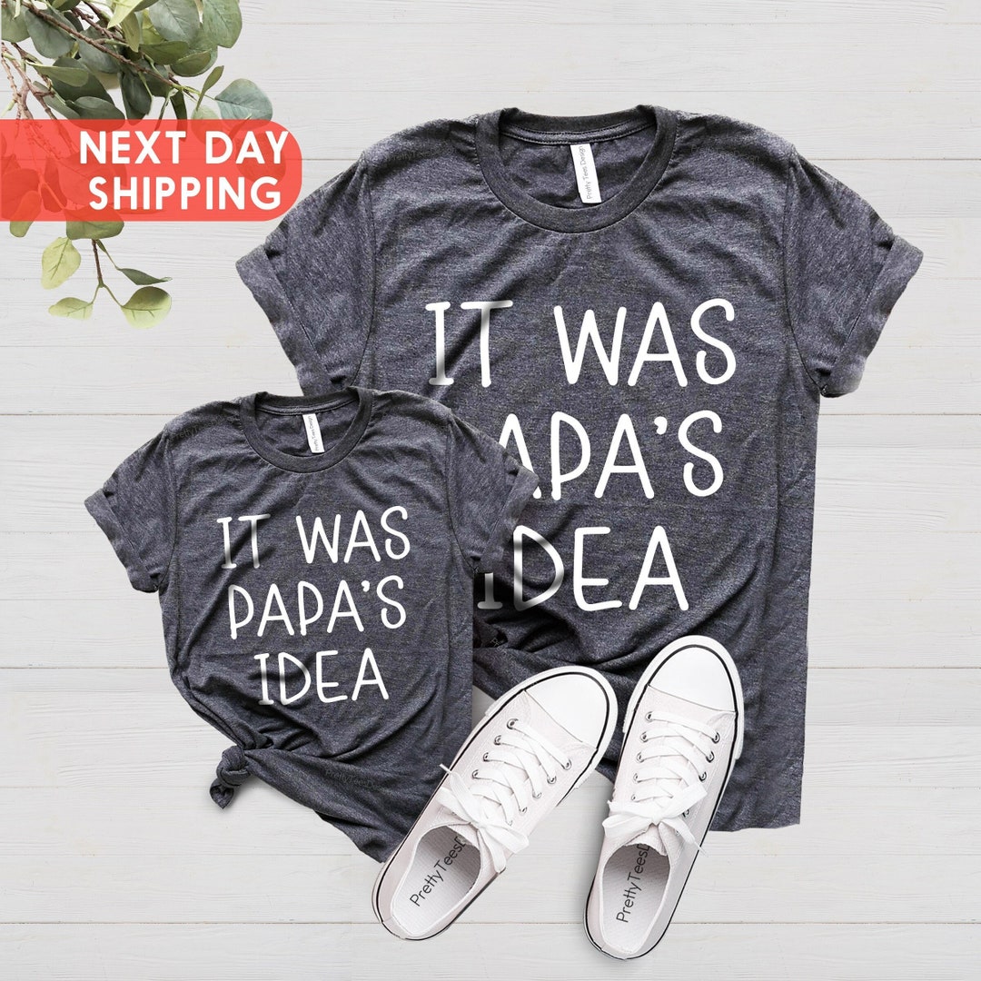 It Was Papas Idea Shirt, Papas Boy Shirt, Child Shirt, Dad Gift Shirt ...