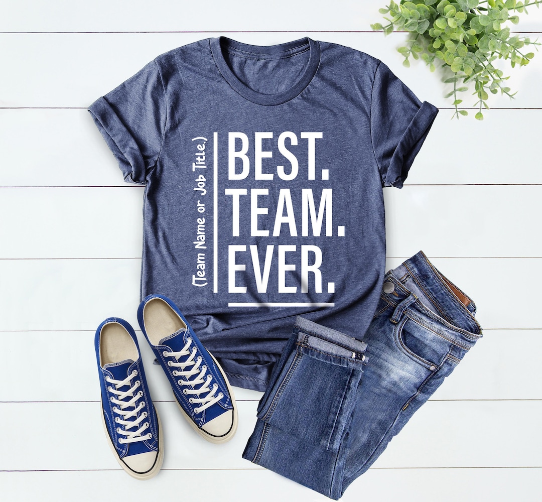 Customize Best Team Ever Shirt, Teammate T-shirt, Coworker Gift, Team ...