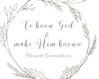 To Know God and to Make Him Known SVG Classical Conversations Quote SVG ...