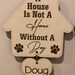 Personalised Pet Sign. A House is Not a Home Without a Dog Dog Sign ...