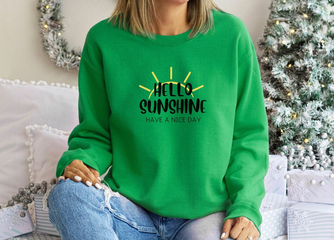 Hello Sunshine Sweatshirt, Happy Gift for Her, You Are My Sunshine ...