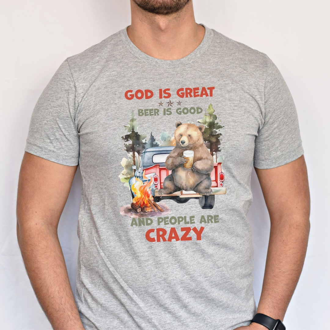 God is Great Beer is Good People Are Crazy Funny Tshirt, Funny Sayings ...