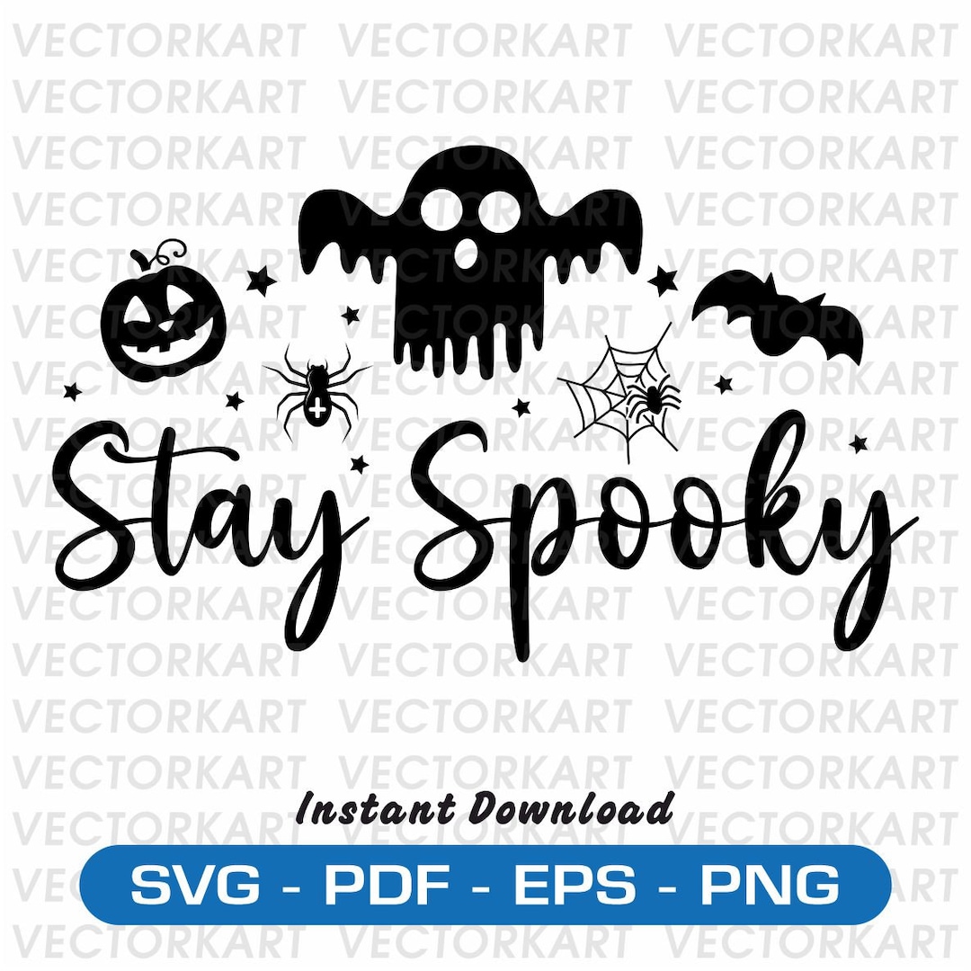 Halloween 'stay Spooky' SVG Instant Download SVG, Pdf, Eps, PNG Digital ...