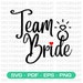 Team Bride - SVG Instant Download SVG, Pdf, Eps, PNG Digital Download ...