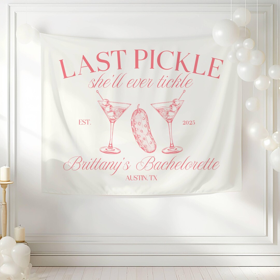 Last Pickle She'll Ever Tickle Bachelorette Party Banner Decor, Custom ...