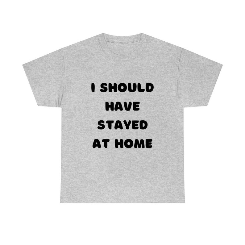 I Should Have Stayed at Home Shirt, Funny Mental Health Shirt, Meme ...