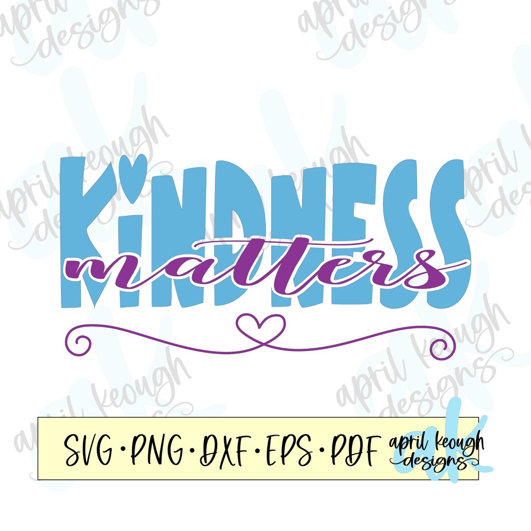 Kindness Matters Svg/ Kindness Matters Cut File Cricut Silhouette ...