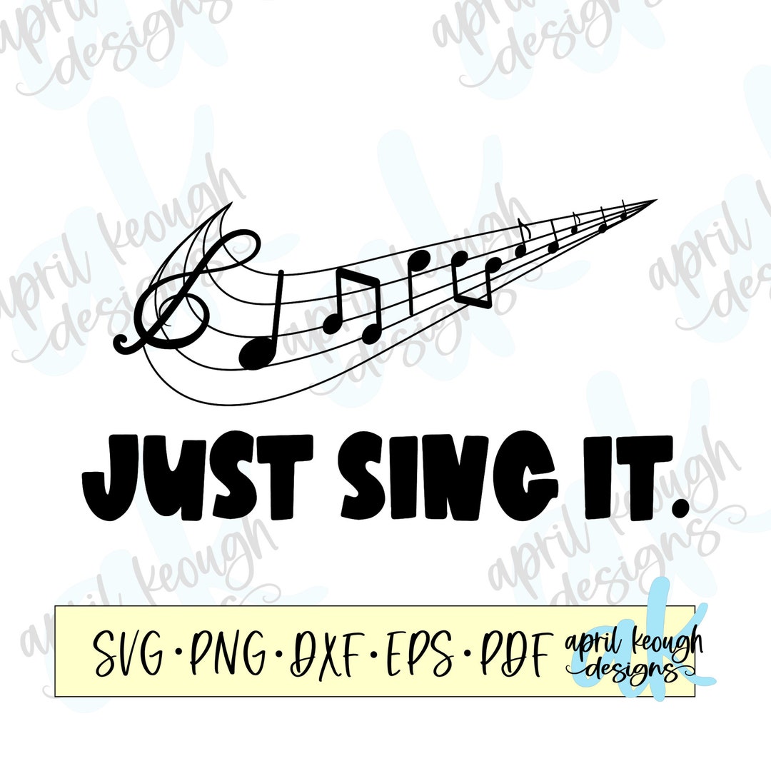 Just Sing It Swoosh Svg/ Just Sing Svg/ Music Notes Svg/ Singing Shirt ...