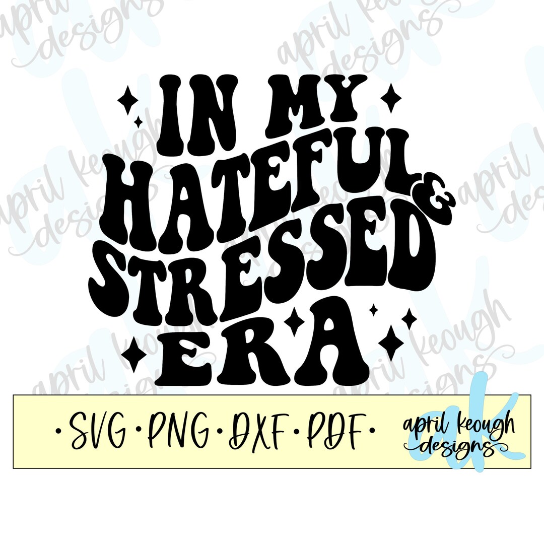 In My Hateful and Stressed Era Retro Svg Png/ Stressed Svg Png/ Era Cut ...