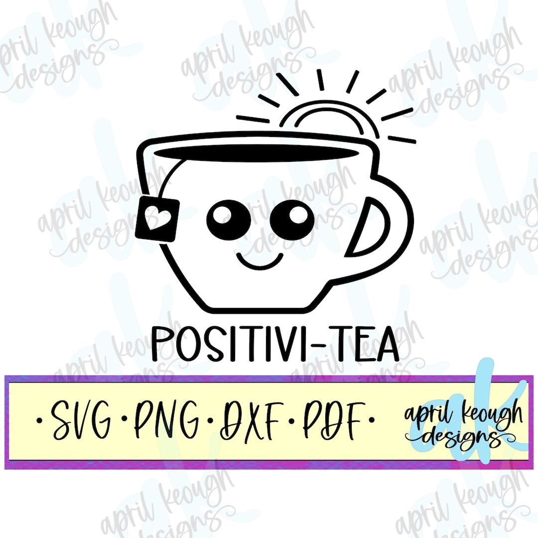 Positivi-tea Svg Png/ Positivity Cut File Cricut Silhouette/ Positivi ...