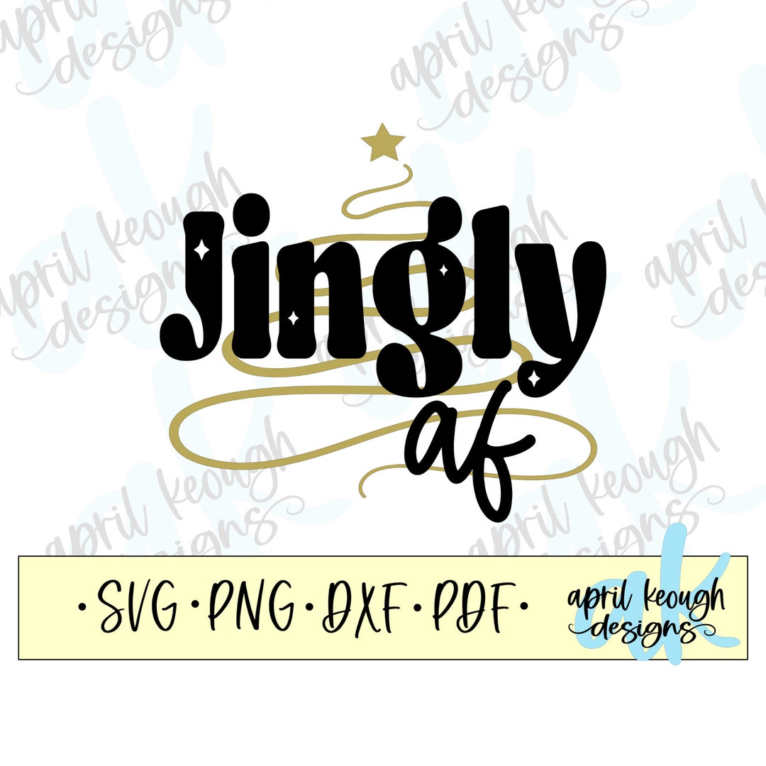 Jingly AF Svg Png/ Funny Christmas Svg Png/ Festive Christmas Cut File ...