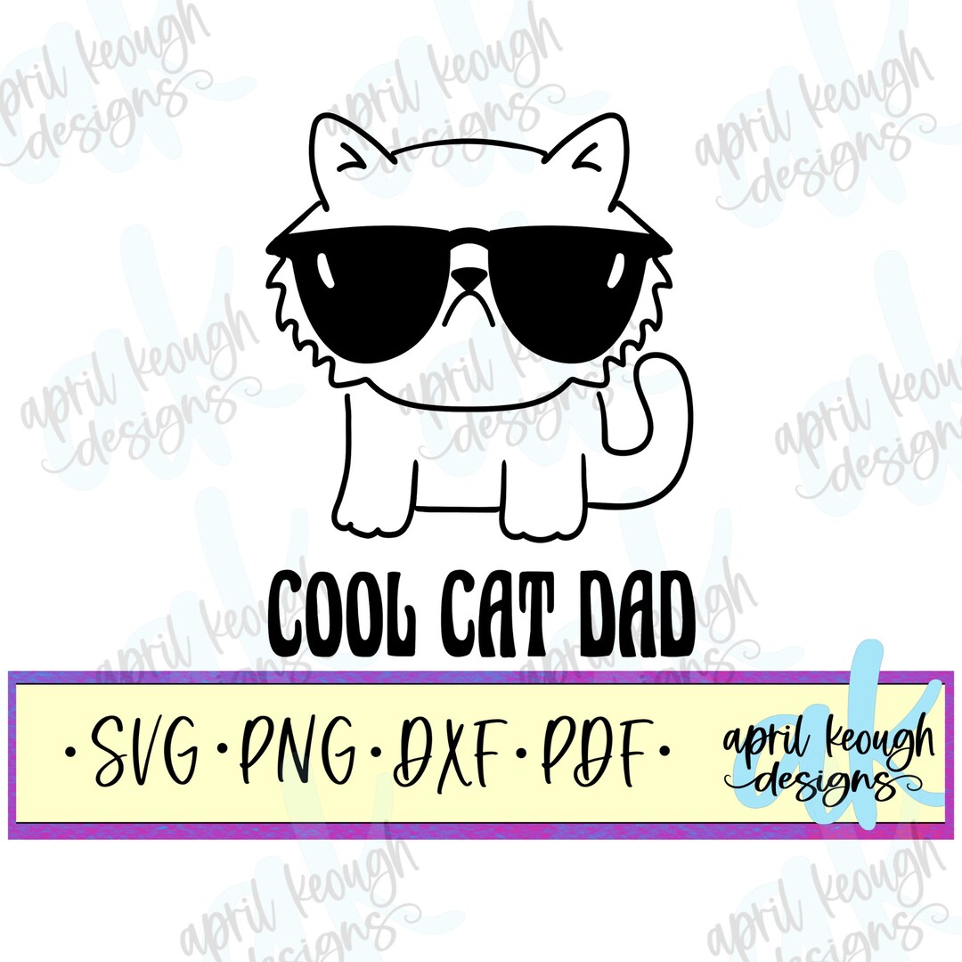 Cool Cat Dad Svg Png/ Grumpy Cat With Sunglasses Cut File Cricut ...