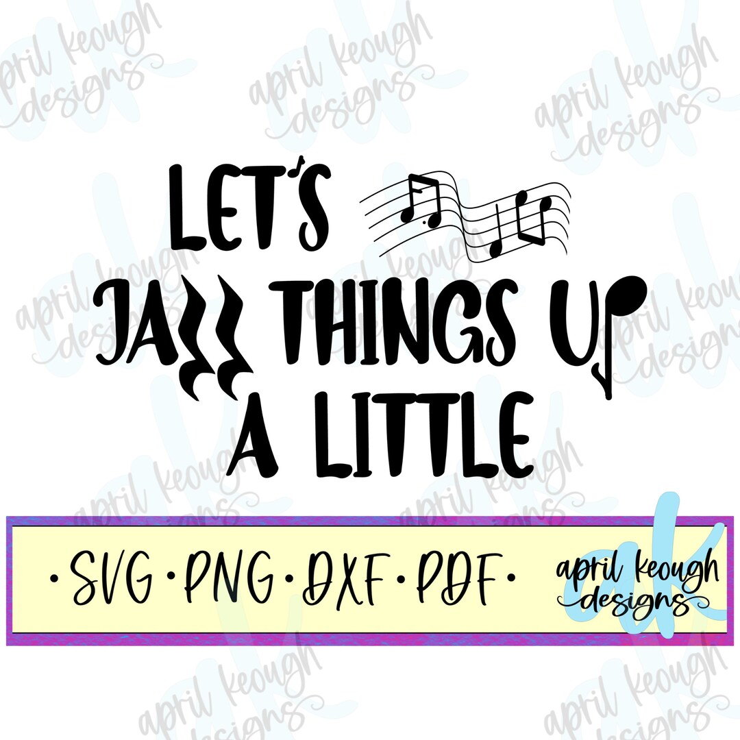 Lets Jazz Things up a Bit Svg Png/ Music Quote Svg Png/ Jazz Music Cut ...