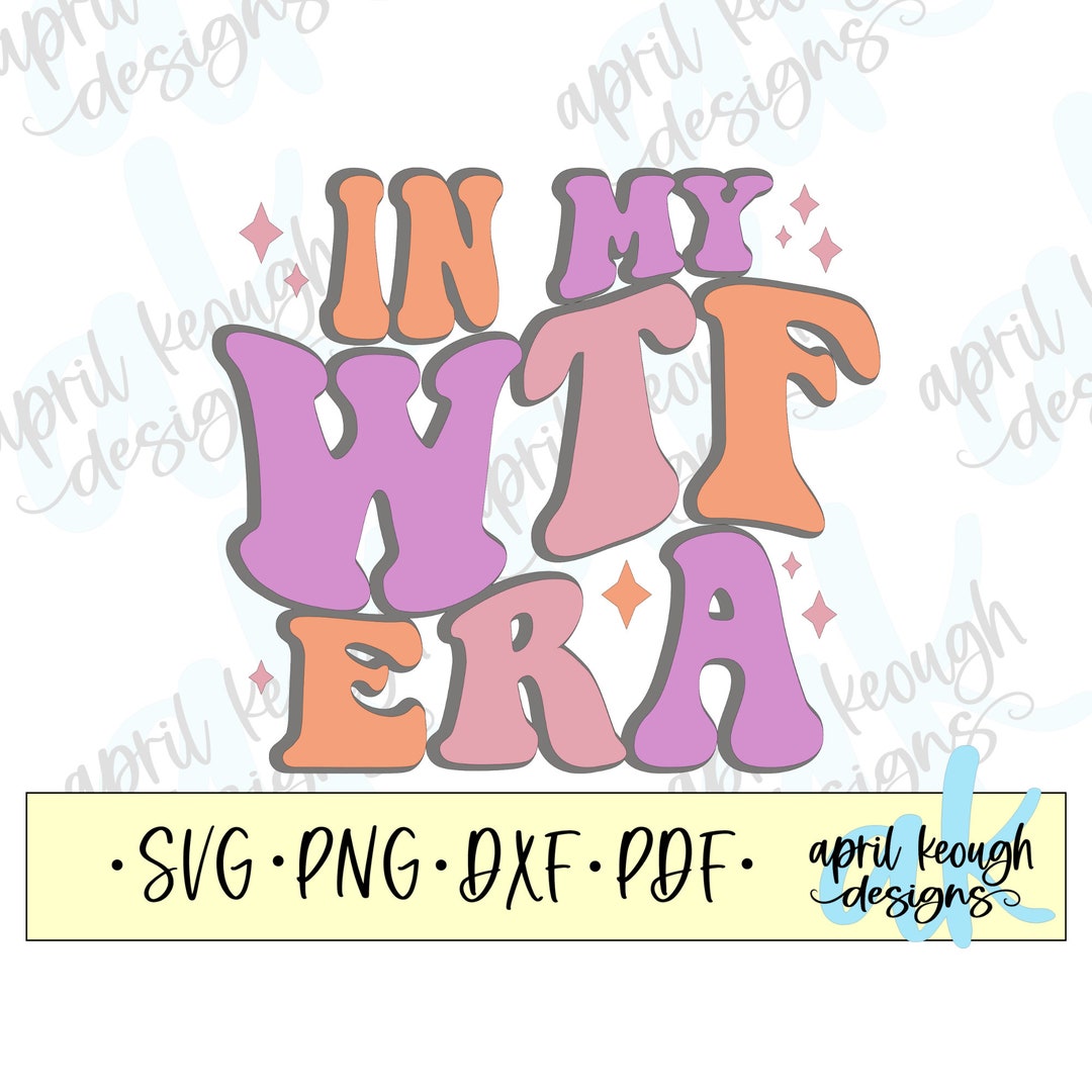 In My WTF Era Retro Svg Png/ WTF Svg Png/ Retro Era Cut File - Etsy